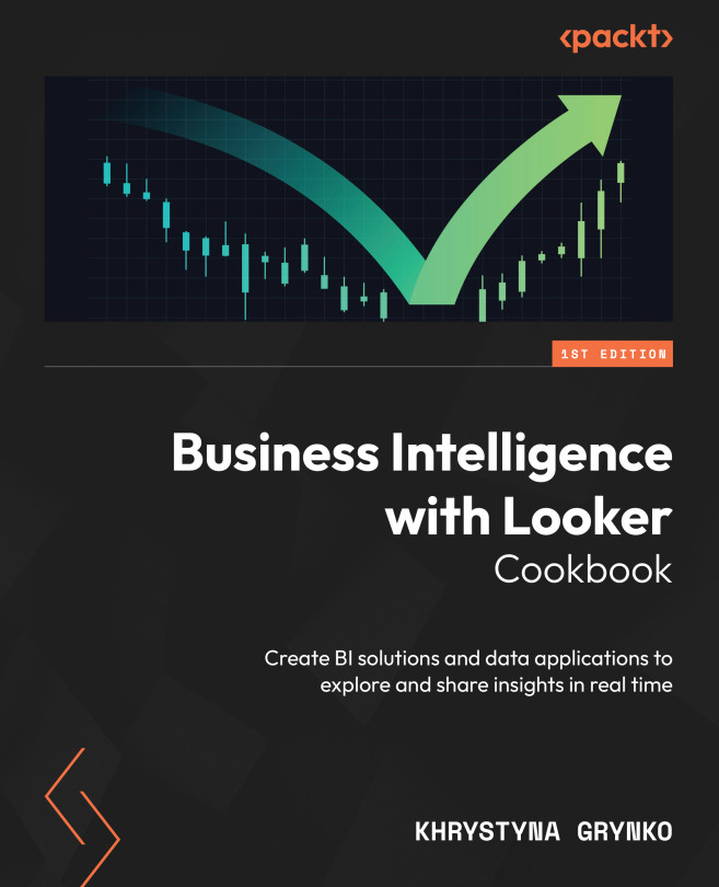 GitHub - PacktPublishing/Business-Intelligence-with-Looker-Cookbook: Business Intelligence with ...