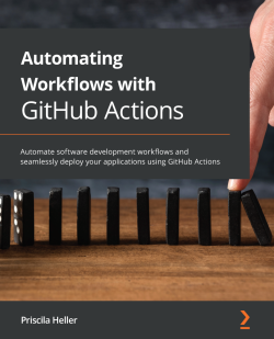 GitHub - PacktPublishing/Automating-Workflows-with-GitHub-Actions: Automating Workflows with ...