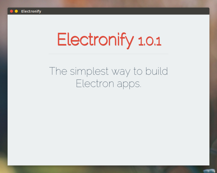 GitHub - IonicaBizau/electronify: :construction_worker: The simplest way to build Electron apps.