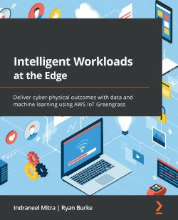 GitHub - PacktPublishing/Intelligent-Workloads-at-the-Edge: Intelligent Workloads at the Edge ...