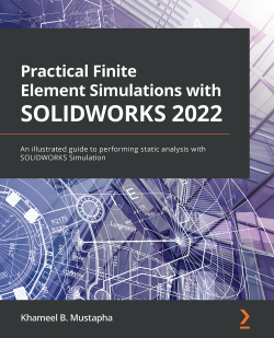 GitHub - PacktPublishing/Practical-Finite-Element-Simulations-with-SOLIDWORKS-2022: Practical ...