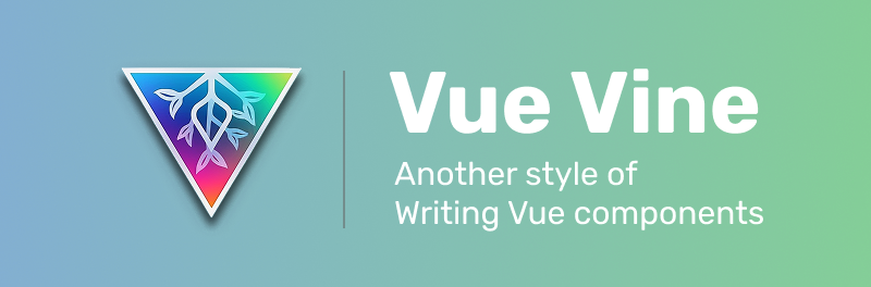 GitHub - vue-vine/vue-vine: Another style of writing Vue components.