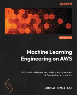 GitHub - PacktPublishing/Machine-Learning-Engineering-on-AWS: Machine Learning Engineering on ...