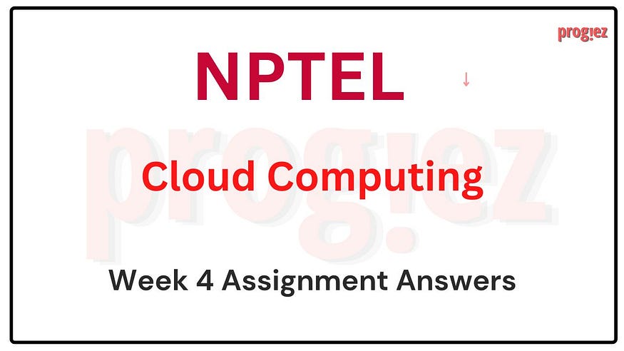 nptel-assignment-answers/cloud-computing/week-04.md at main · progiez ...