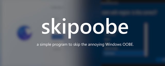GitHub - netzsworth/skipoobe: A simple program to skip the annoying Windows OOBE. Works on ...