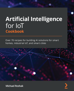 GitHub - PacktPublishing/Artificial-Intelligence-for-IoT-Cookbook ...