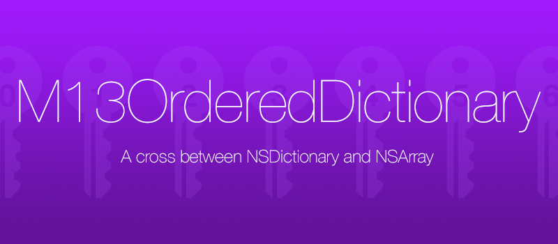 GitHub - Marxon13/M13OrderedDictionary: A NSDictionary with ordered objects and keys