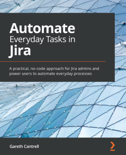 GitHub - PacktPublishing/Automate-Everyday-Tasks-in-Jira: Automate Everyday Tasks in Jira ...