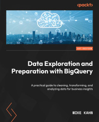 GitHub - PacktPublishing/Data-Exploration-and-Preparation-with-BigQuery: Data Exploration and ...