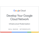 Develop Your Google Cloud Network Skill Badge