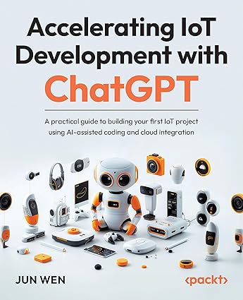 GitHub - PacktPublishing/Accelerating-IoT-Development-with-ChatGPT: Accelerating IoT Development ...